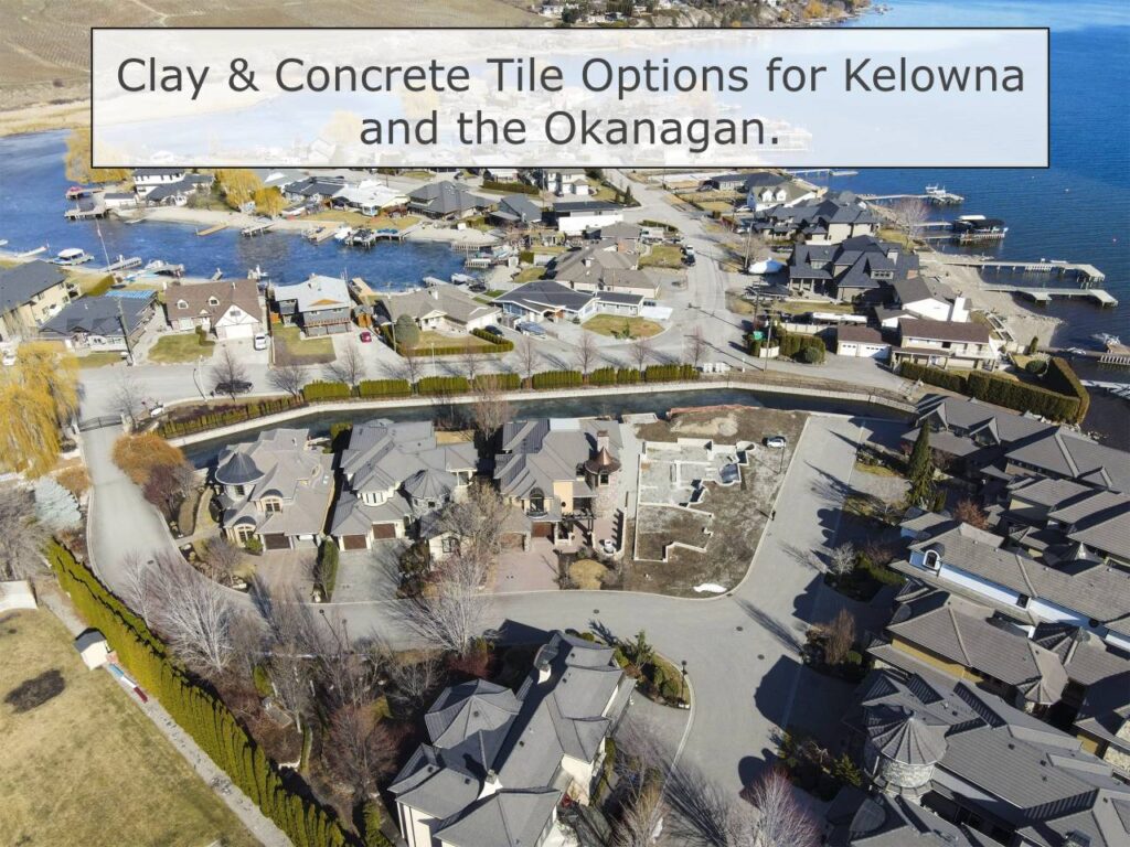 Concrete & Clay Roof Tile options for Kelowna the Okanagan and Lower ...